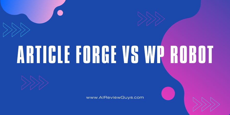 Article Forge vs WP Robot: Which is Better? | AIRG