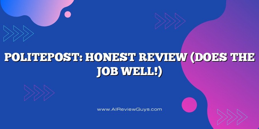 PolitePost: Honest Review (Does the job well!) | AI Review Guys